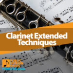15 Incredible Clarinet Extended Techniques [ You Must Know ]