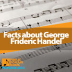 14 Interesting Facts about George Frideric Handel - Public Domain Music
