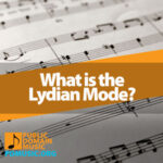 What is the Lydian Mode: A Complete Music Theory Guide