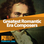 18 Greatest Romantic Era Composers You Should Listen To - Public Domain ...