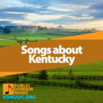 27 Most Famous Songs About Kentucky (KY) of All Time - Public Domain Music