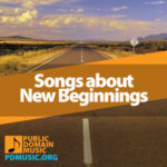 30 Inspirational Songs About New Beginnings & Starting Over - Public Domain Music