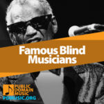 21 Most Famous Blind Musicians Who You Should Know - Public Domain Music