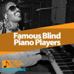 21 Most Famous Blind Piano Players You Should Know - Public Domain Music