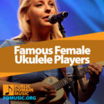 21 Most Famous Female Ukulele Players (Must Hear) - Public Domain Music