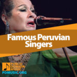 19 Most Famous Peruvian Singers Who Changed Music - Public Domain Music
