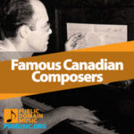 21 Greatest Canadian Composers You Should Know About - Public Domain Music
