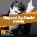 21 Unique Singers Like David Bowie You Must Hear - Public Domain Music