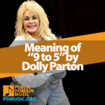 Meaning of the Song "9 to 5" by Dolly Parton - Public Domain Music