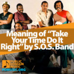 Meaning of the Song "Take Your Time (Do It Right)" by S.O.S. Band ...