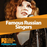 23 Greatest & Most Famous Russian Singers of All Time - Public Domain Music