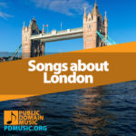 29 Most Famous Songs About London, England of All Time - Public Domain ...