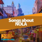 25 Most Iconic Songs About NOLA (New Orleans Playlist) - Public Domain ...