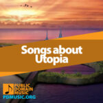 27 Unreal Songs About Utopia That You Won't Believe (Must Hear) - Public Domain Music