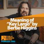 Meaning of the Song "Key Largo" by Bertie Higgins - Public Domain Music