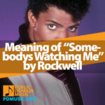 Meaning of the Song "Somebody's Watching Me" by Rockwell - Public ...