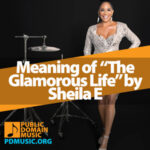 Meaning of the Song "The Glamorous Life" by Sheila E. - Public Domain Music