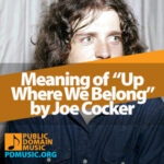 Meaning of the Song "Up Where We Belong" by Joe Cocker - Public Domain ...