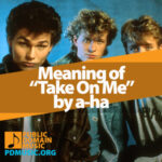 Meaning of the Song "Take On Me" by a-ha - Public Domain Music