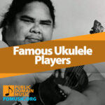 27 Greatest & Most Famous Ukulele Players of All Time - Public Domain Music