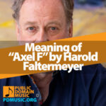 Meaning of the Song "Axel F" by Harold Faltermeyer - Public Domain Music