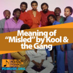 Meaning of the Song "Misled" by Kool & the Gang - Public Domain Music