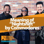 Meaning of the Song "Nightshift" by Commodores - Public Domain Music