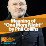 Meaning of the Song "One More Night" by Phil Collins - Public Domain Music